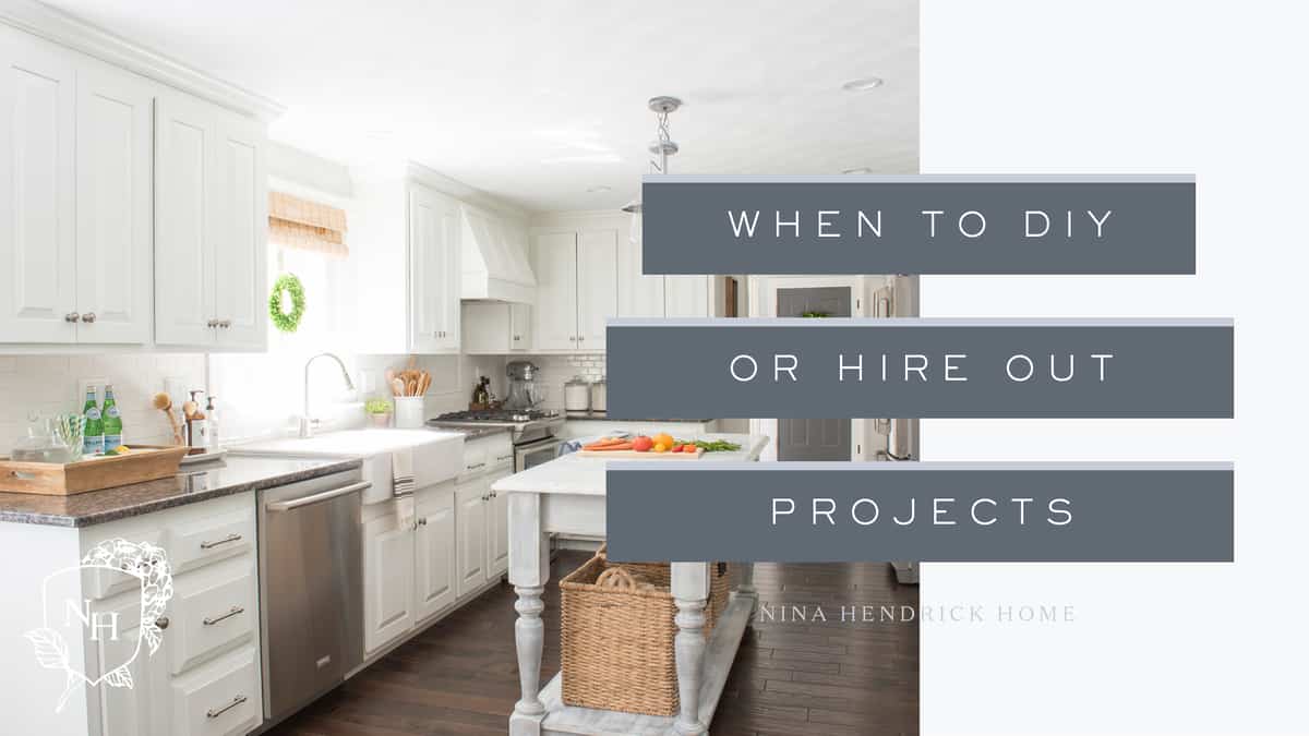When to DIY or Hire Out Projects - Nina Hendrick