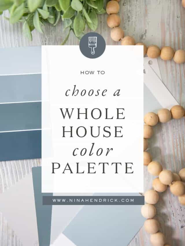How to Create a Whole House Color Palette - Nina Hendrick Home